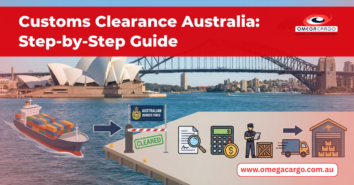 Customs Clearance Australia: Step-by-Step Guide - Omega Cargo